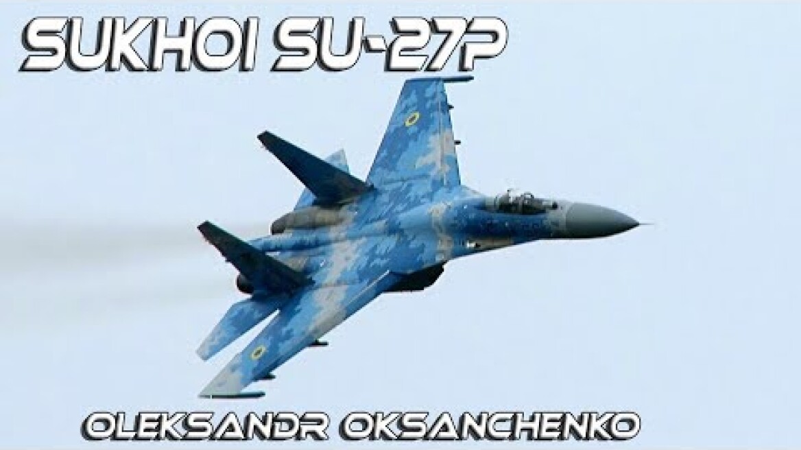 WebTV - 4Kᵁᴴᴰ SU27P 4K UHD Sukhoi SU-27P Oleksandr Oksanchenko What A Display ! Two incredible ...